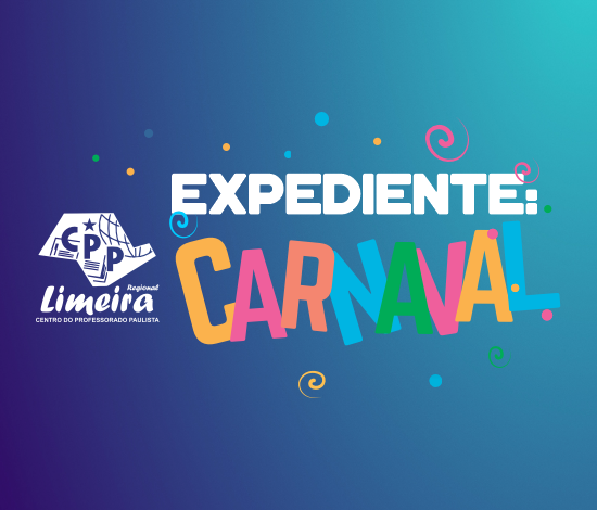 EXPEDIENTE: CARNAVAL - CPP Limeira